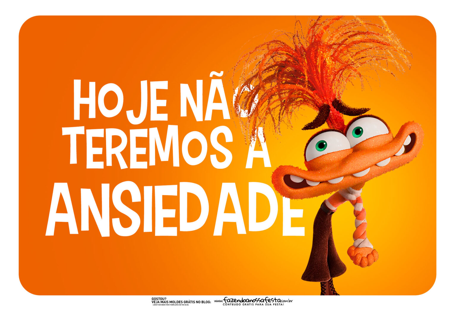 Placa Hoje nao teremos a Ansiedade - Fazendo a Nossa Festa